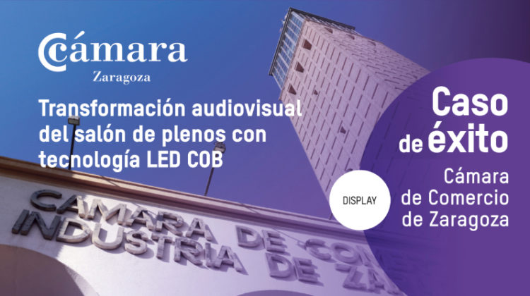 La Cámara de Comercio de Zaragoza instala pantallas LED COB de ...